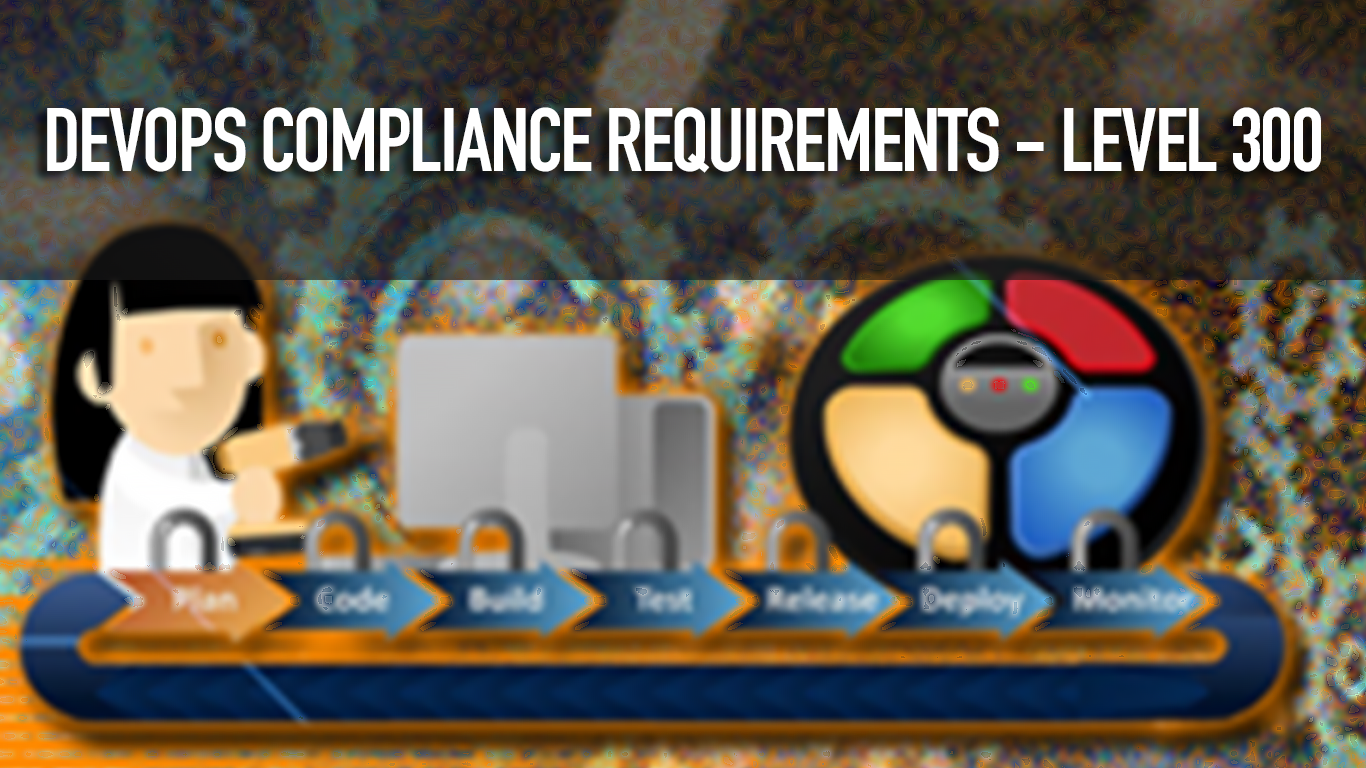 DevOps Compliance Requirements - Level 300
