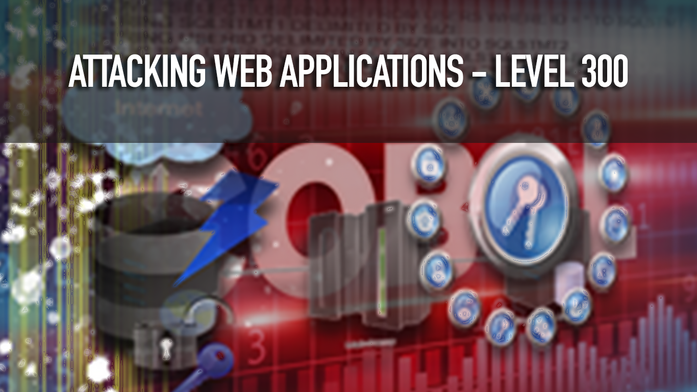 Attacking Web Applications - LEVEL 300