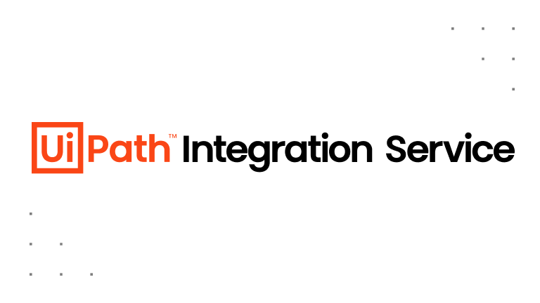 UiPath Integration Service Overview UiPath Integration Service Overview